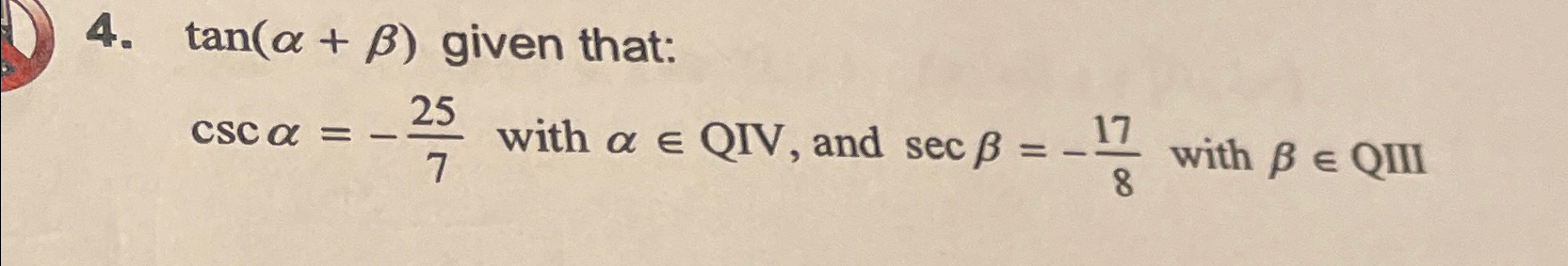 Solved tan(α+β) ﻿given that:cscα=-257 ﻿with αin ﻿QIV, and | Chegg.com
