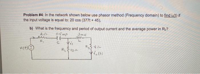 Solved Problem #4: In the network shown below use phasor | Chegg.com