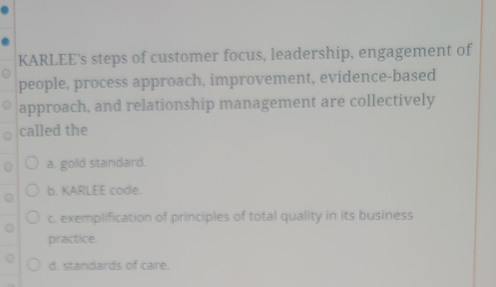 Solved KARLEE's steps of customer focus, leadership, | Chegg.com