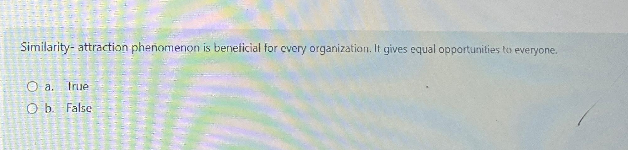 Solved Similarity- ﻿attraction phenomenon is beneficial for | Chegg.com