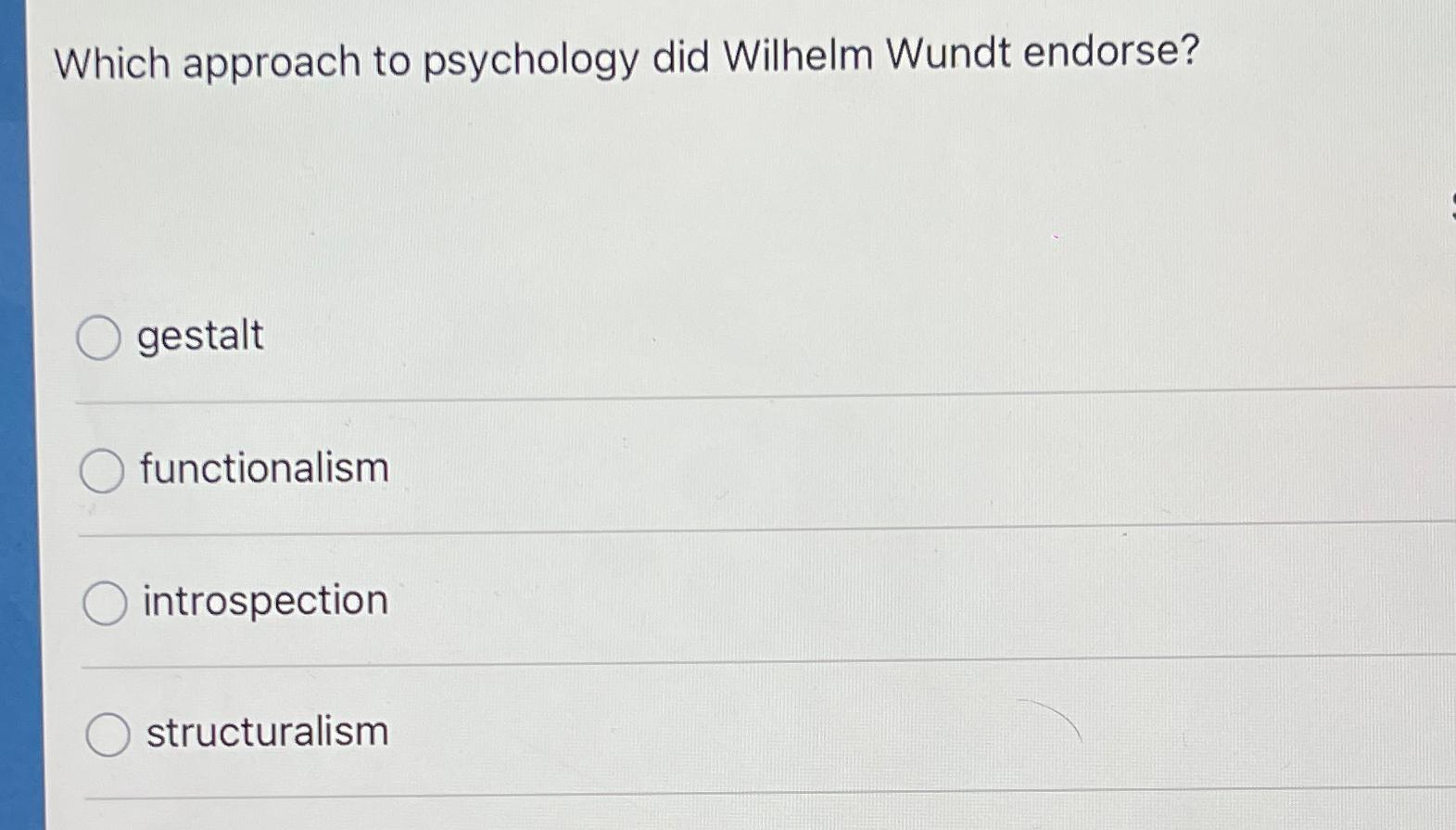Solved Which approach to psychology did Wilhelm Wundt | Chegg.com