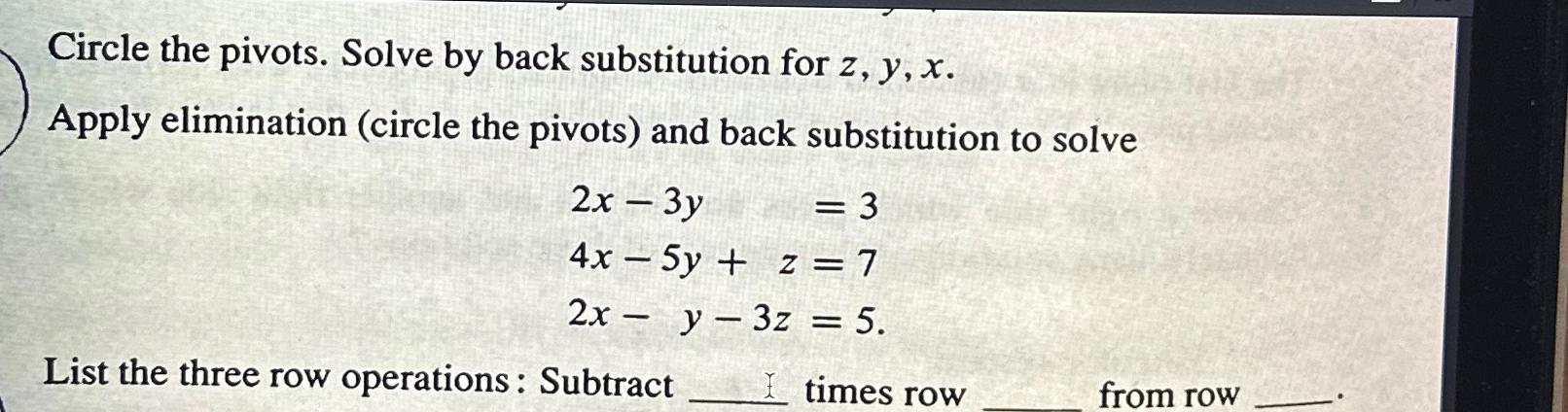 Solved Circle the pivots. Solve by back substitution for | Chegg.com
