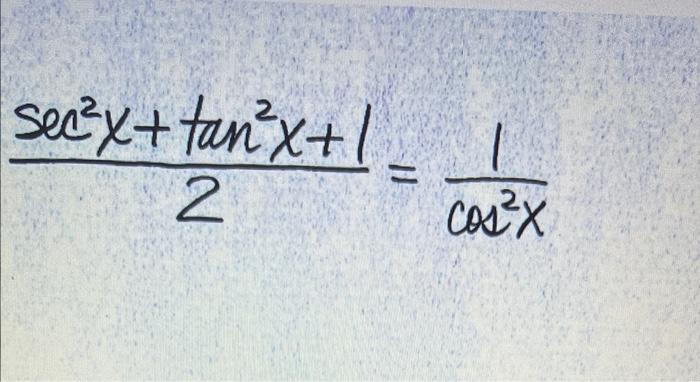 Solved 2sec2x+tan2x+1=cos2x1 | Chegg.com