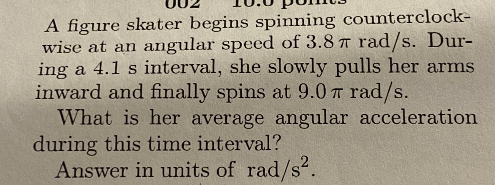 Solved A figure skater begins spinning counterclockwise at | Chegg.com