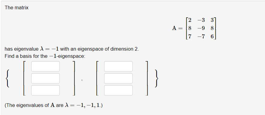Solved The matrixA=[2-338-987-76]has eigenvalue λ=-1 ﻿with | Chegg.com