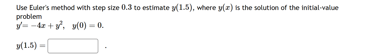 Solved Use Euler's method with step size 0.3 ﻿to estimate | Chegg.com