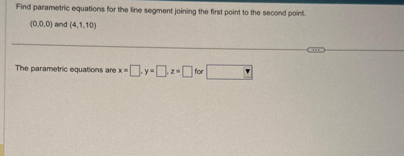 Solved Find Parametric Equations For The Line Segment
