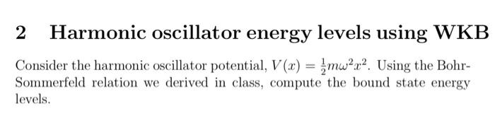 Solved 2 Harmonic oscillator energy levels using WKB | Chegg.com