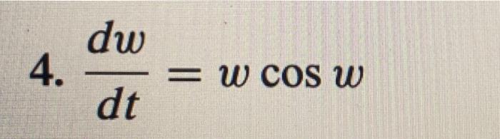 Solved 4. dw = W COS W = dt In Exercises 13–21, a | Chegg.com