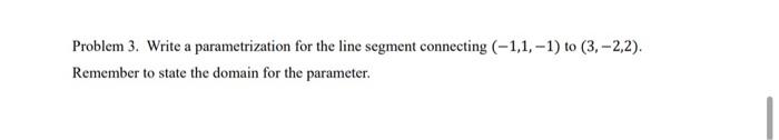 Solved Problem 3. Write a parametrization for the line | Chegg.com
