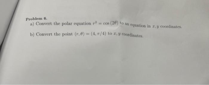 Solved Problem 6. a) Convert the polar equation r2=cos(2θ) | Chegg.com