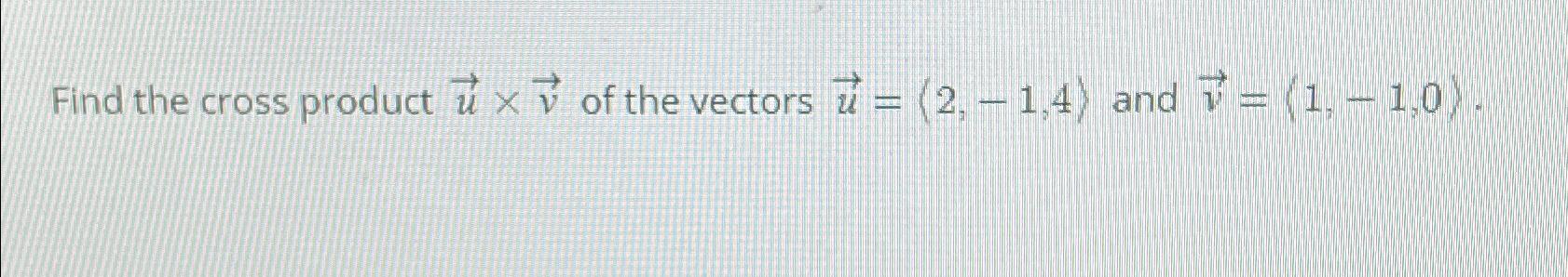Solved Find the cross product vec(u)×vec(v) ﻿of the vectors | Chegg.com
