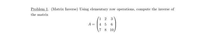 Solved Problem 1. (Matrix Inverse) Using elementary row | Chegg.com