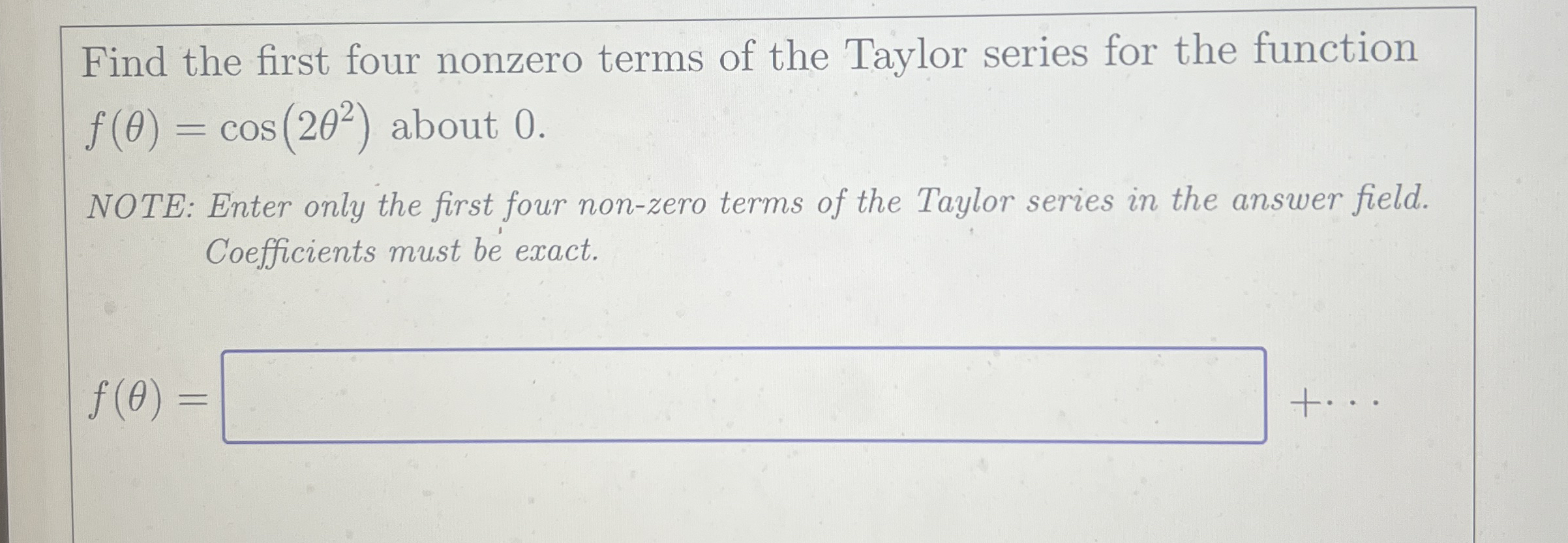 Solved Find the first four nonzero terms of the Taylor | Chegg.com