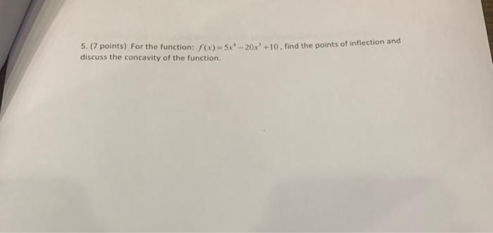 Solved 5. (7 points) For the function: f(x)=5x4−20x3+10, | Chegg.com