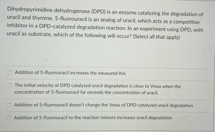 Solved Dihydropyrimidine dehydrogenase (DPD) is an enzyme | Chegg.com
