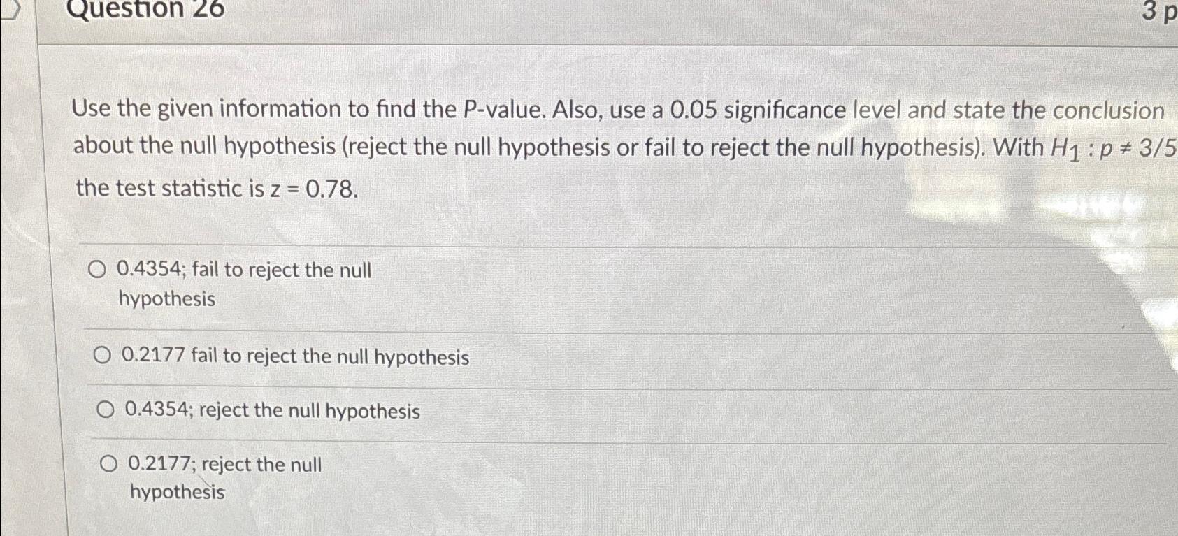 Solved Use the given information to find the P-value. Also, | Chegg.com