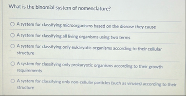Solved What is the binomial system of nomenclature?A system | Chegg.com