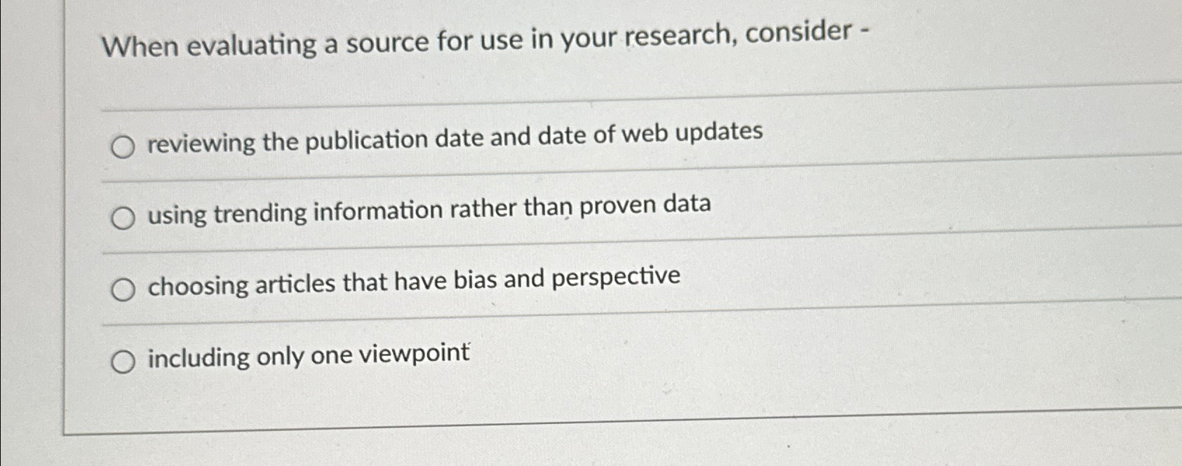 Solved When evaluating a source for use in your research, | Chegg.com