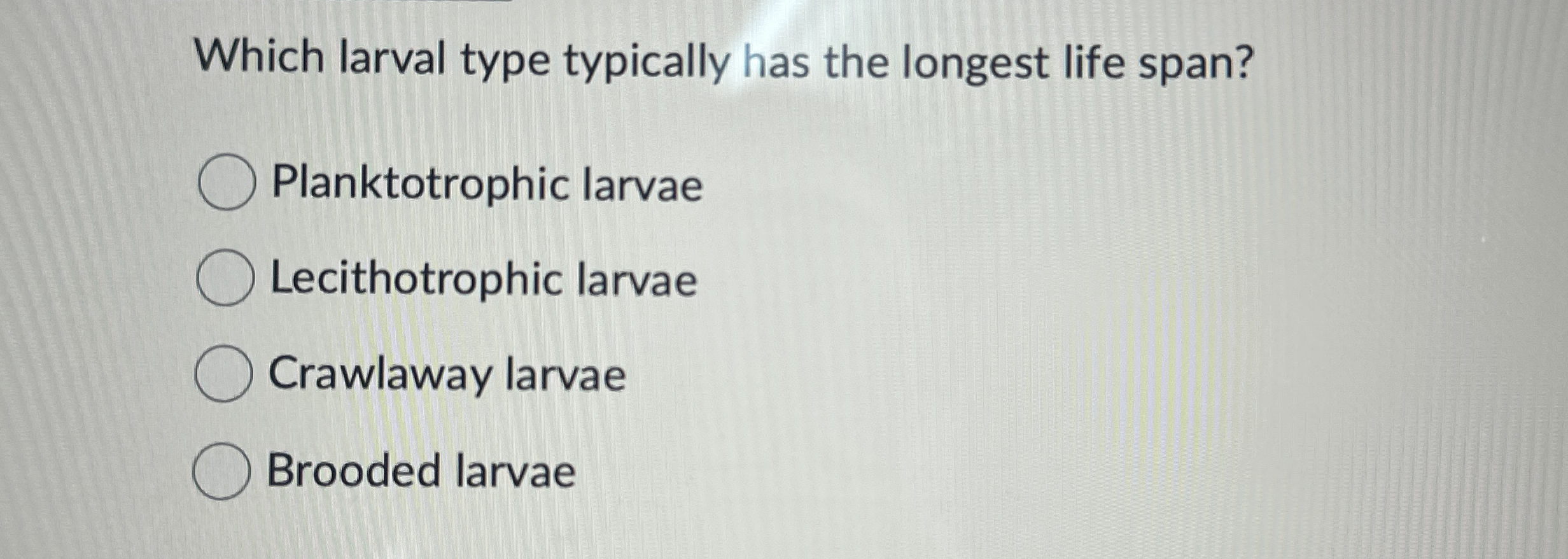 Which larval type typically has the longest life | Chegg.com