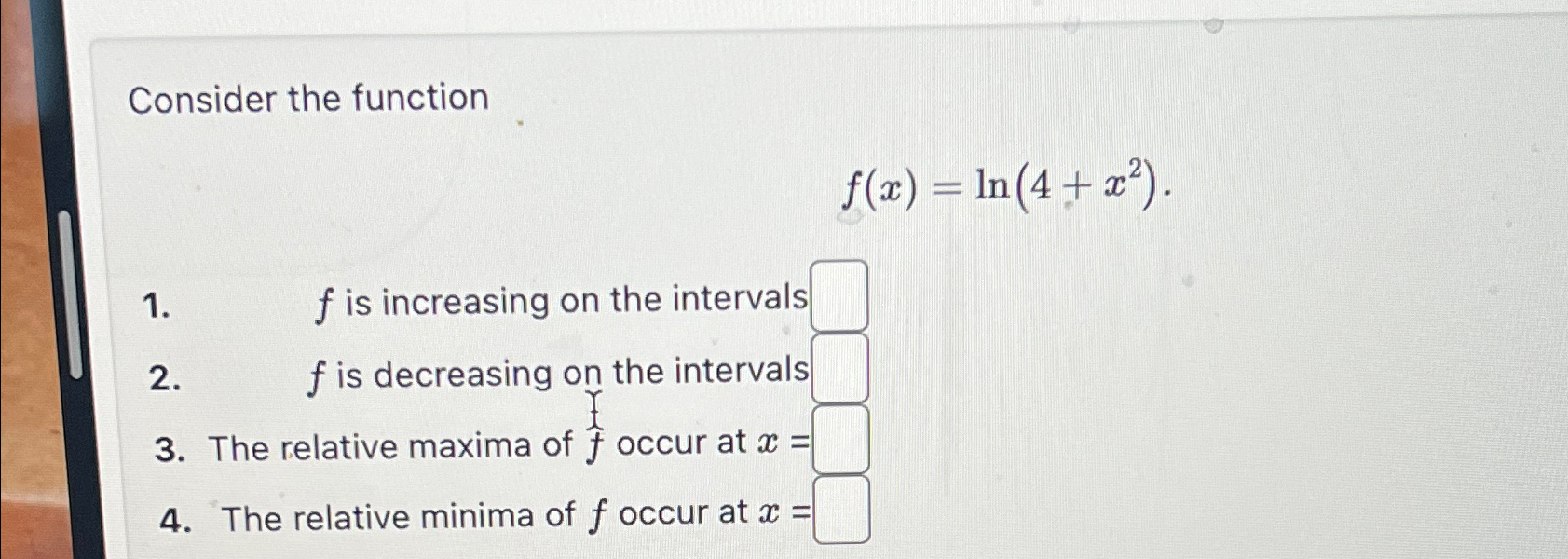 Solved Consider the functionf(x)=ln(4+x2).f ﻿is increasing | Chegg.com