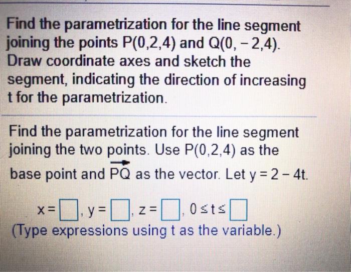 Solved Find the parametrization for the line segment joining | Chegg.com