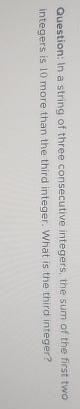 Solved Question: In a string of three consecutive integers, | Chegg.com