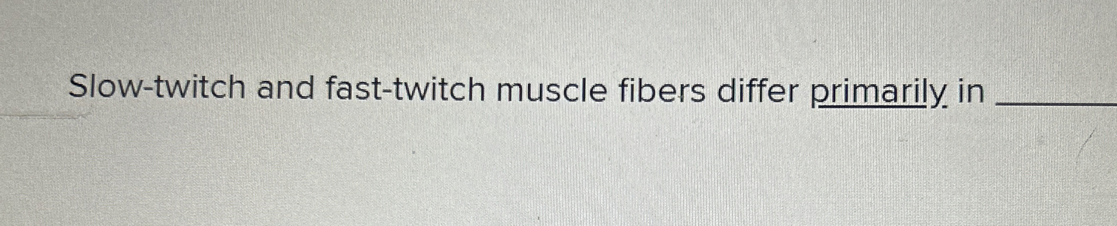 Solved Slow-twitch and fast-twitch muscle fibers differ | Chegg.com
