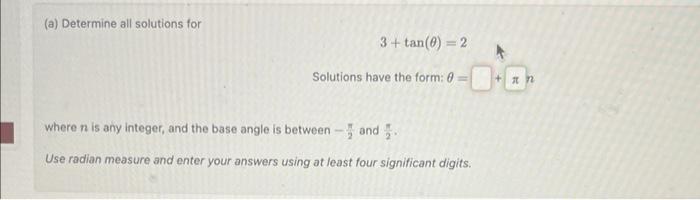 Solved (a) Determine all solutions for 3+tan(θ)=2 Solutions | Chegg.com