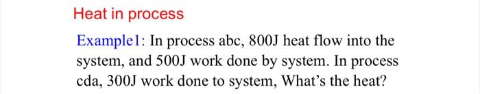 Solved Heat in process Example1: In process abc, 800J heat | Chegg.com