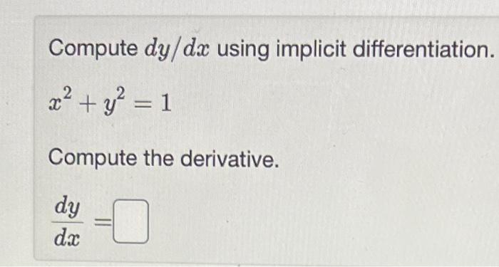 Solved Compute dy/dx using implicit differentiation. z? + y2 | Chegg.com