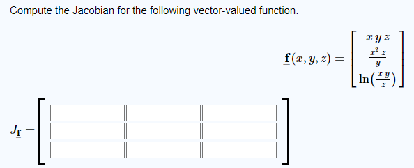 Solved Compute the Jacobian for the following vector-valued | Chegg.com
