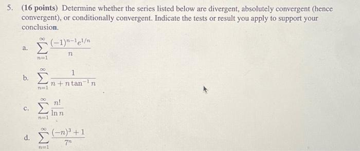 Solved 5. (16 points) Determine whether the series listed | Chegg.com