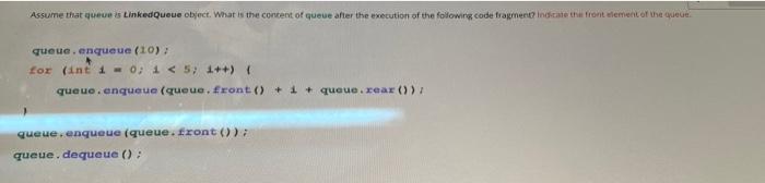 Solved Assume that queue is LinkedQueue object. What is the | Chegg.com