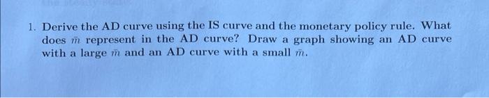 Solved 1. Derive the AD curve using the IS curve and the | Chegg.com