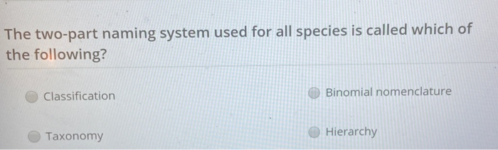Solved The two-part naming system used for all species is | Chegg.com
