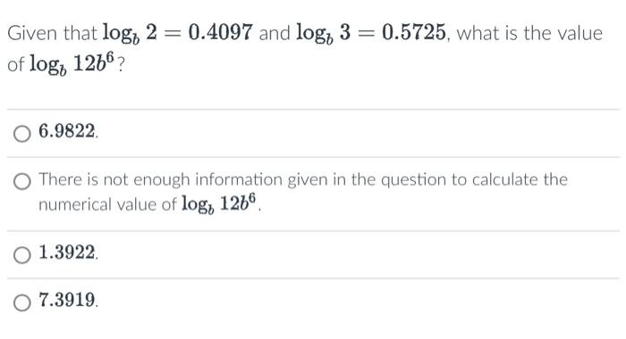 Solved Given that logb2=0.4097 and logb3=0.5725, what is the | Chegg.com Solved Given that logb2=0.4097 and logb3=0.5725, what is the | Chegg.com
