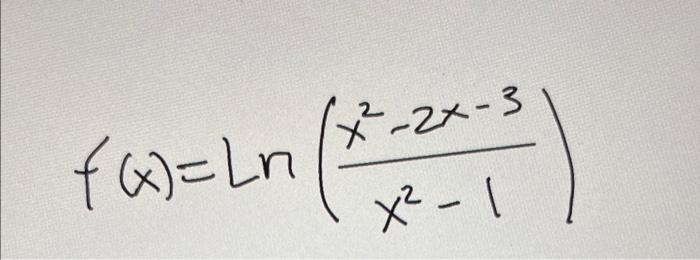 Solved f(x)=Ln(x2−1x2−2x−3) | Chegg.com