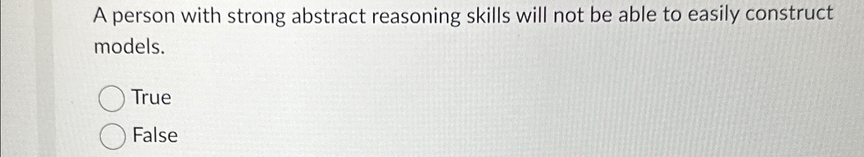 Solved A person with strong abstract reasoning skills will | Chegg.com