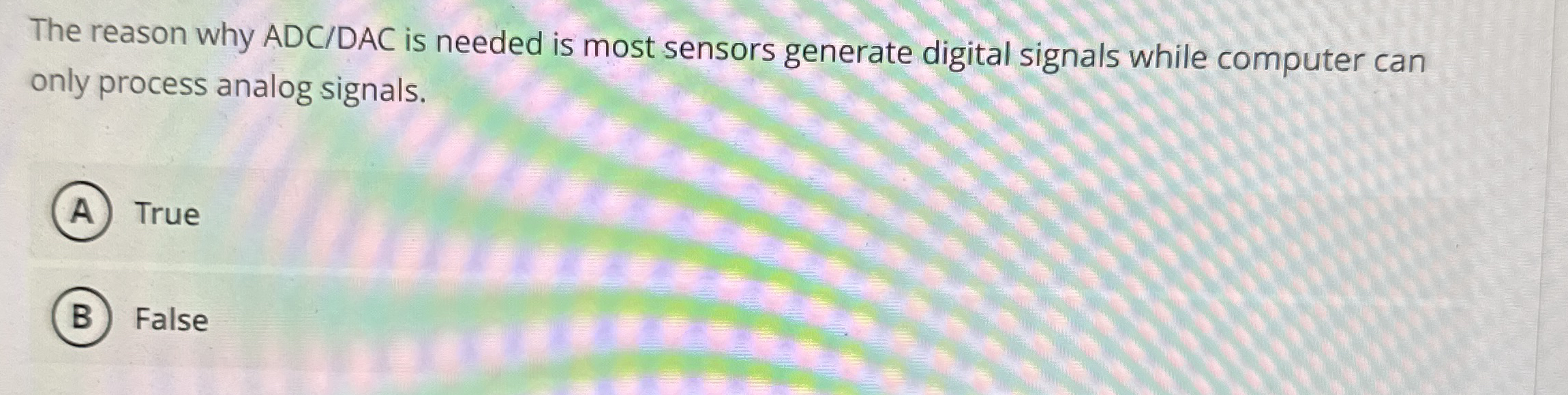 Solved The reason why ADC/DAC is needed is most sensors | Chegg.com