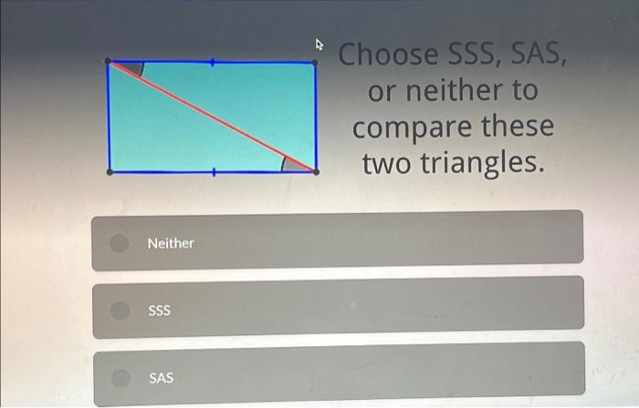 Solved Neither SSS SAS 4 Choose SSS, SAS, or neither to | Chegg.com Solved Neither SSS SAS 4 Choose SSS, SAS, or neither to | Chegg.com