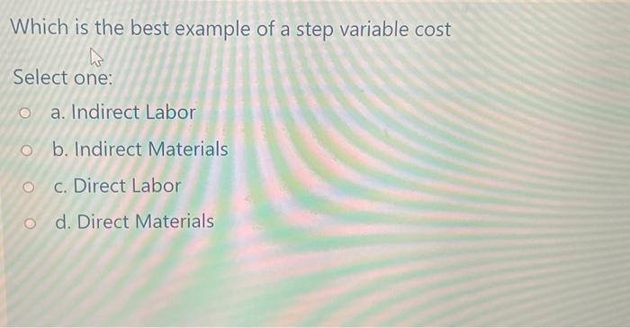 Solved Which is the best example of a step variable cost | Chegg.com