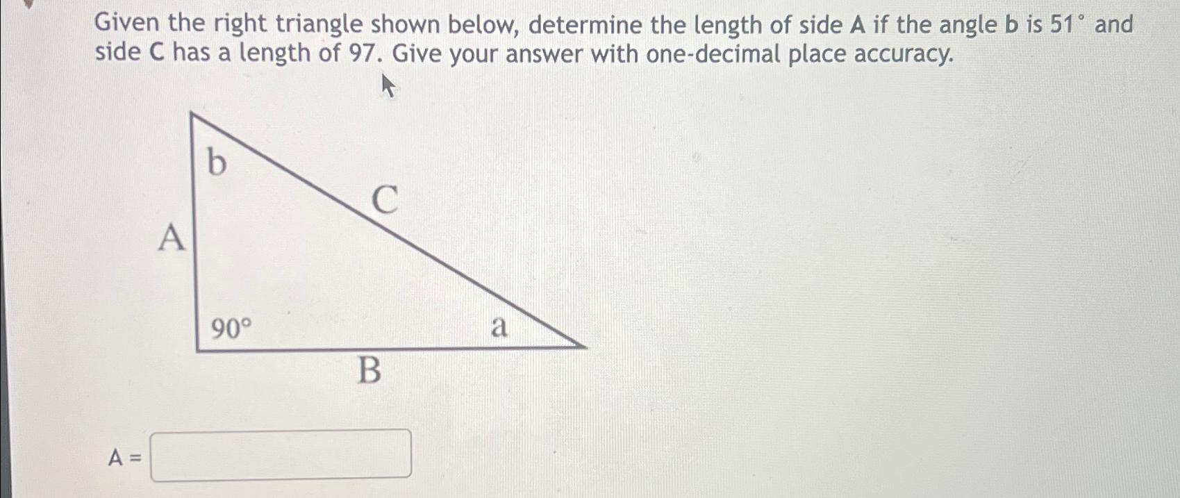 Solved Given the right triangle shown below, determine the | Chegg.com
