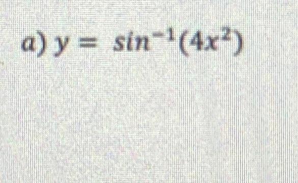 Solved y=excosx y=tan−1(2x)4x2+1y=sin−1(4x2) | Chegg.com