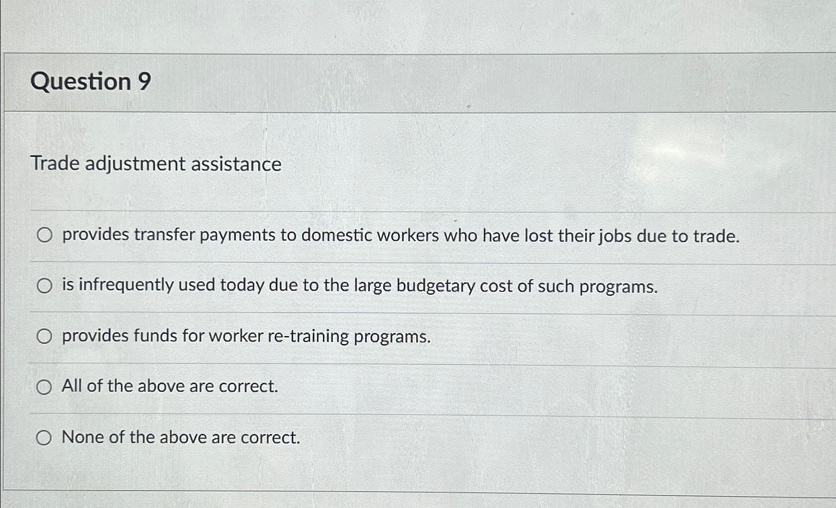 Solved Question 9Trade adjustment assistanceprovides | Chegg.com