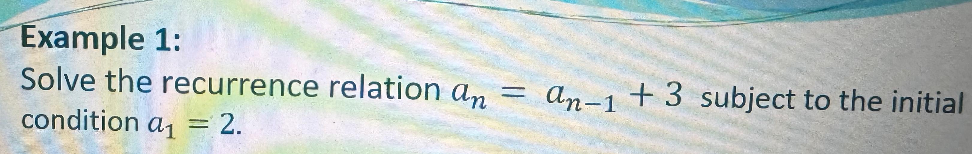 Solved Example 1:Solve the recurrence relation an=an-1+3 | Chegg.com