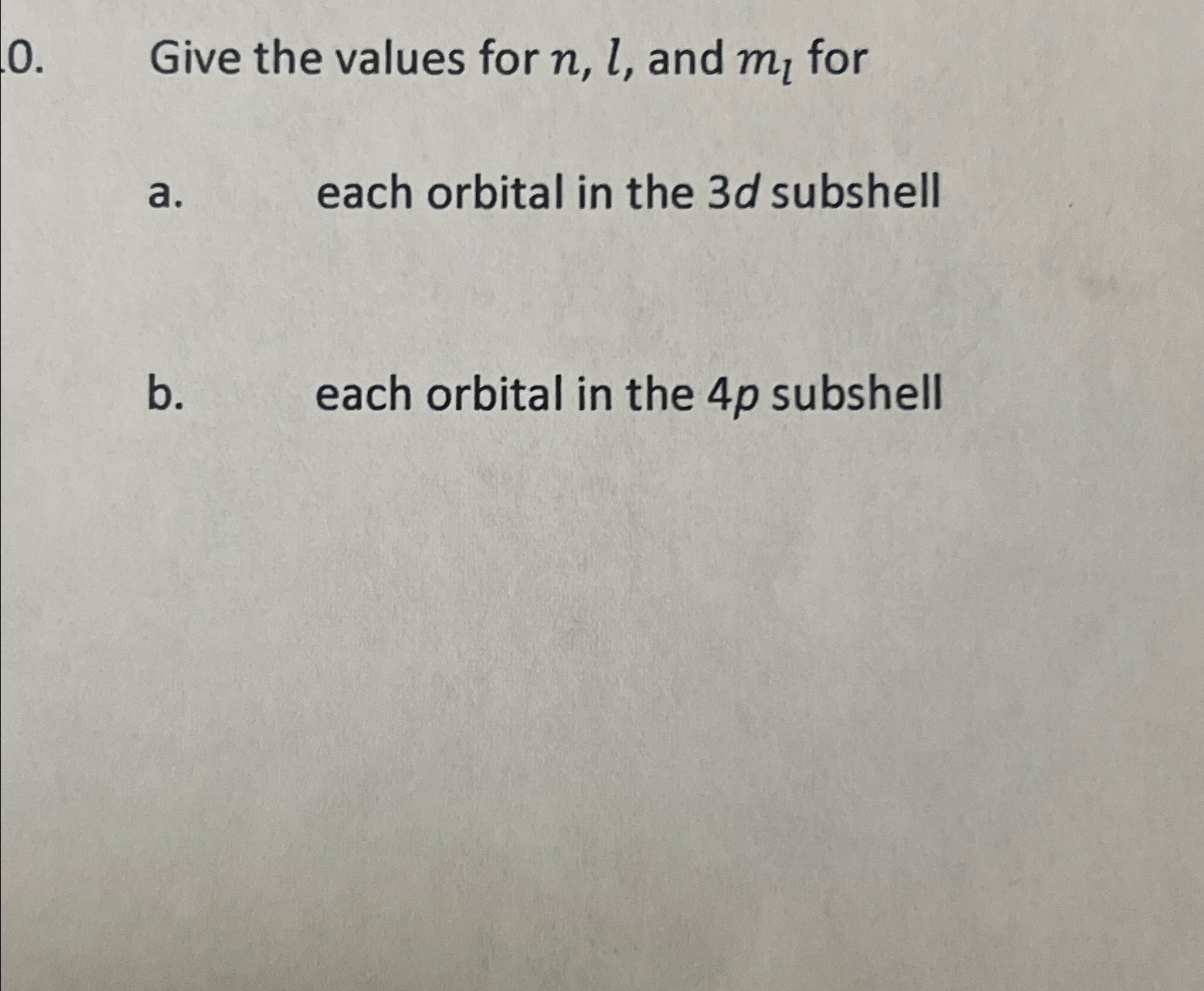 Solved Give the values for n,l, ﻿and ml ﻿fora. ﻿each orbital | Chegg.com