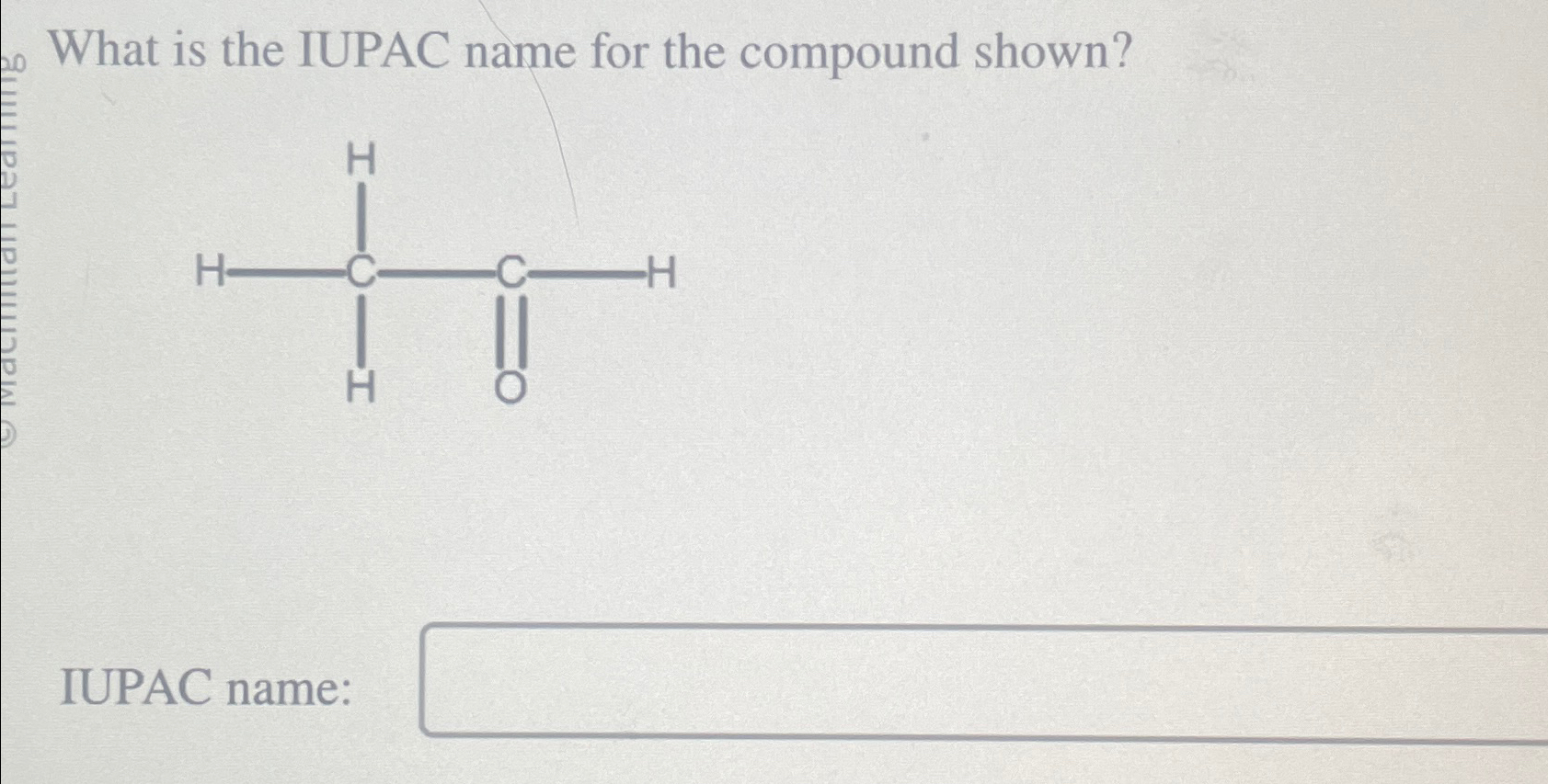 Solved What is the IUPAC name for the compound shown?IUPAC | Chegg.com