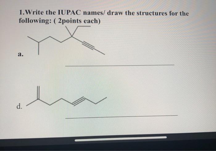 Solved 1.Write the IUPAC names/ draw the structures for the | Chegg.com