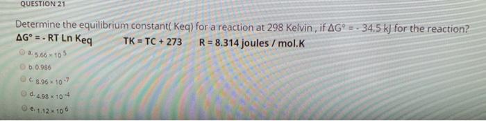 Solved QUESTION 21 Determine the equilibrium constant( Keq) | Chegg.com
